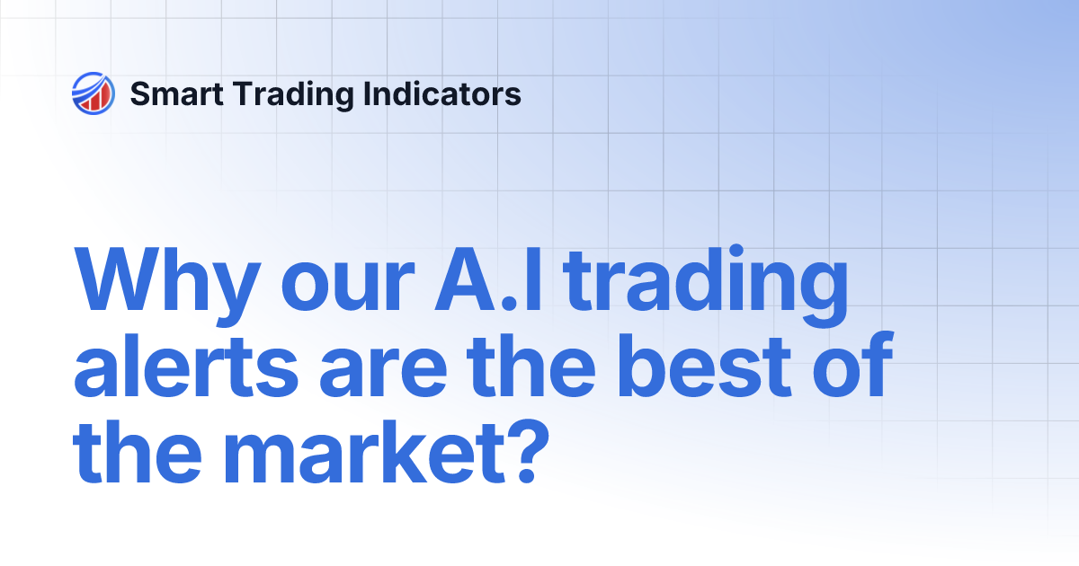 Why our A.I trading alerts are the best of the market? | Smart Trading ...