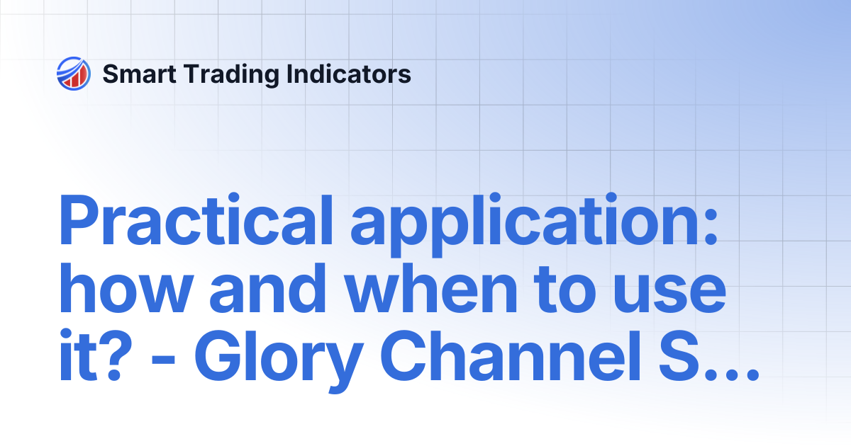 Practical application: how and when to use it? - Glory Channel Signals ...