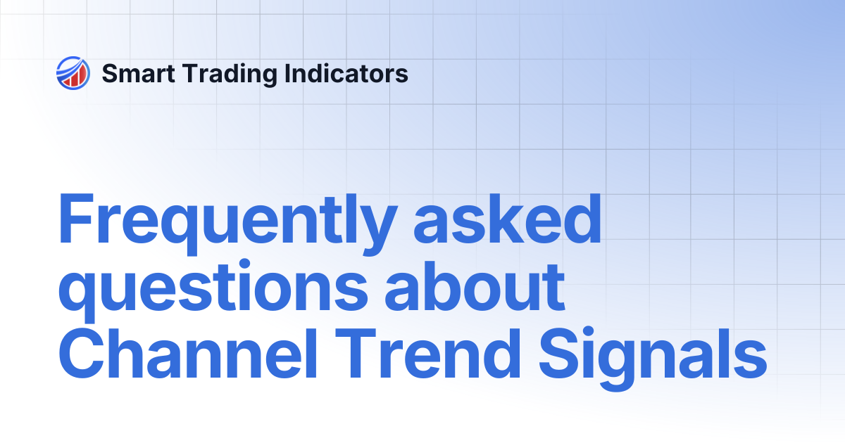Frequently asked questions about Channel Trend Signals | Smart Trading ...
