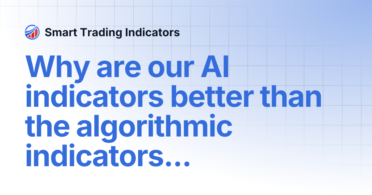Why are our AI indicators better than the algorithmic indicators ...