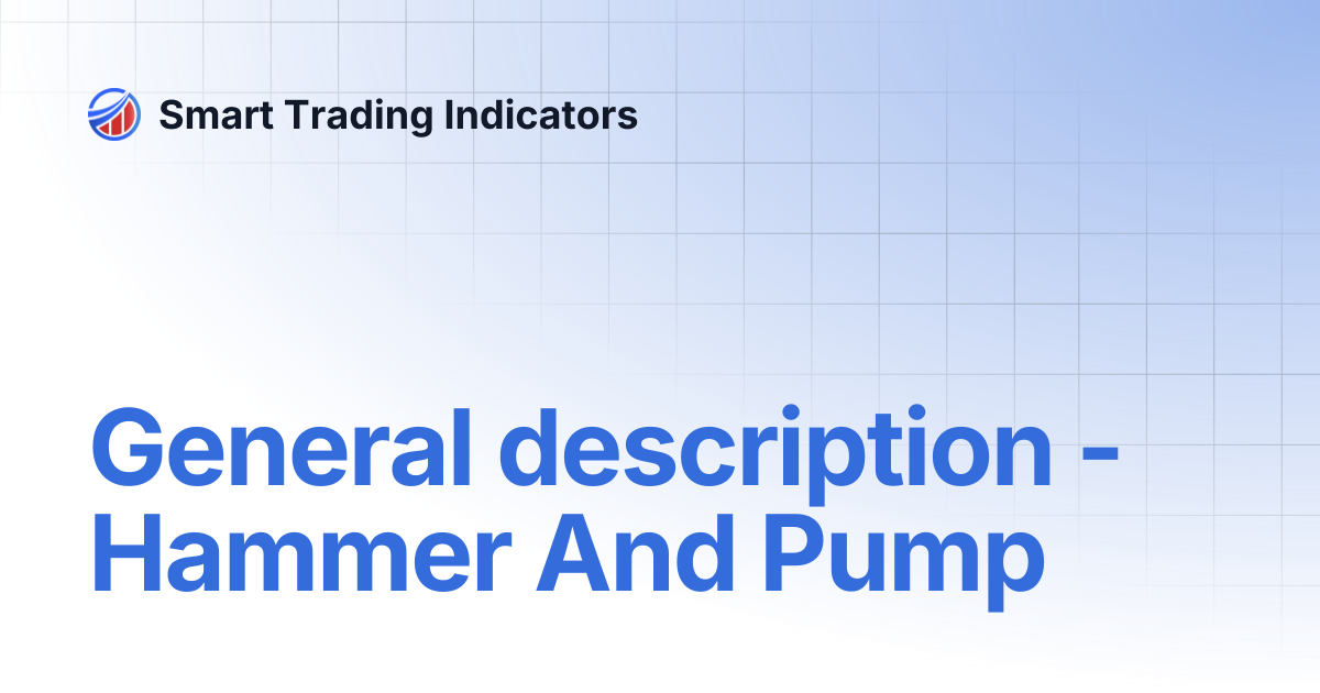 General description - Hammer And Pump | Smart Trading Indicators