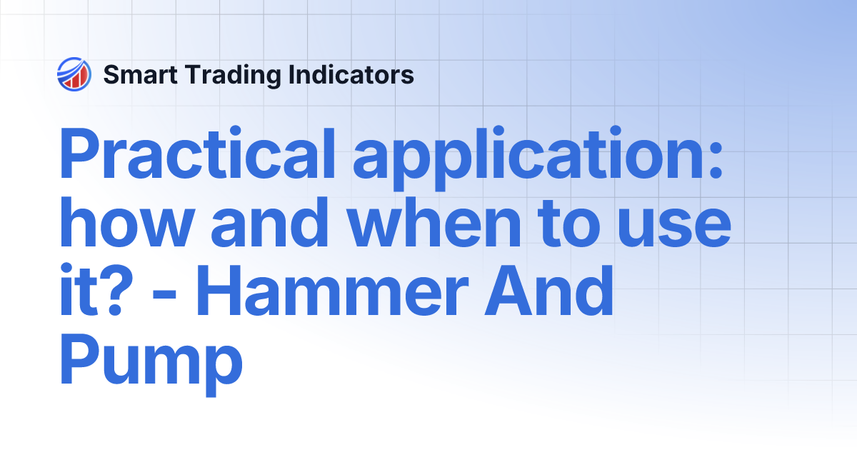 Practical application: how and when to use it? - Hammer And Pump ...