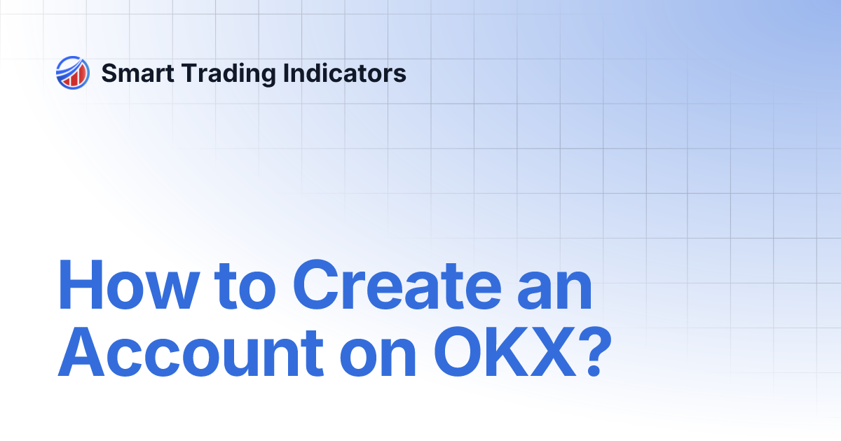 How to Create an Account on OKX? | Smart Trading Indicators
