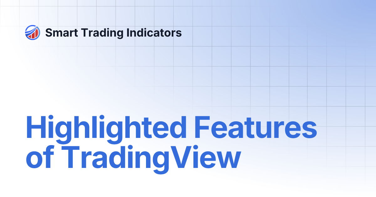 Highlighted Features of TradingView | Smart Trading Indicators