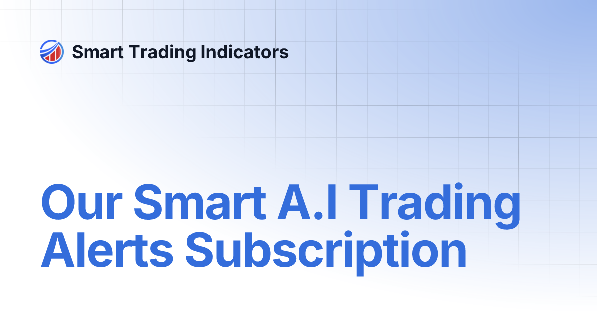 Our Smart A.I Trading Alerts Subscription | Smart Trading Indicators