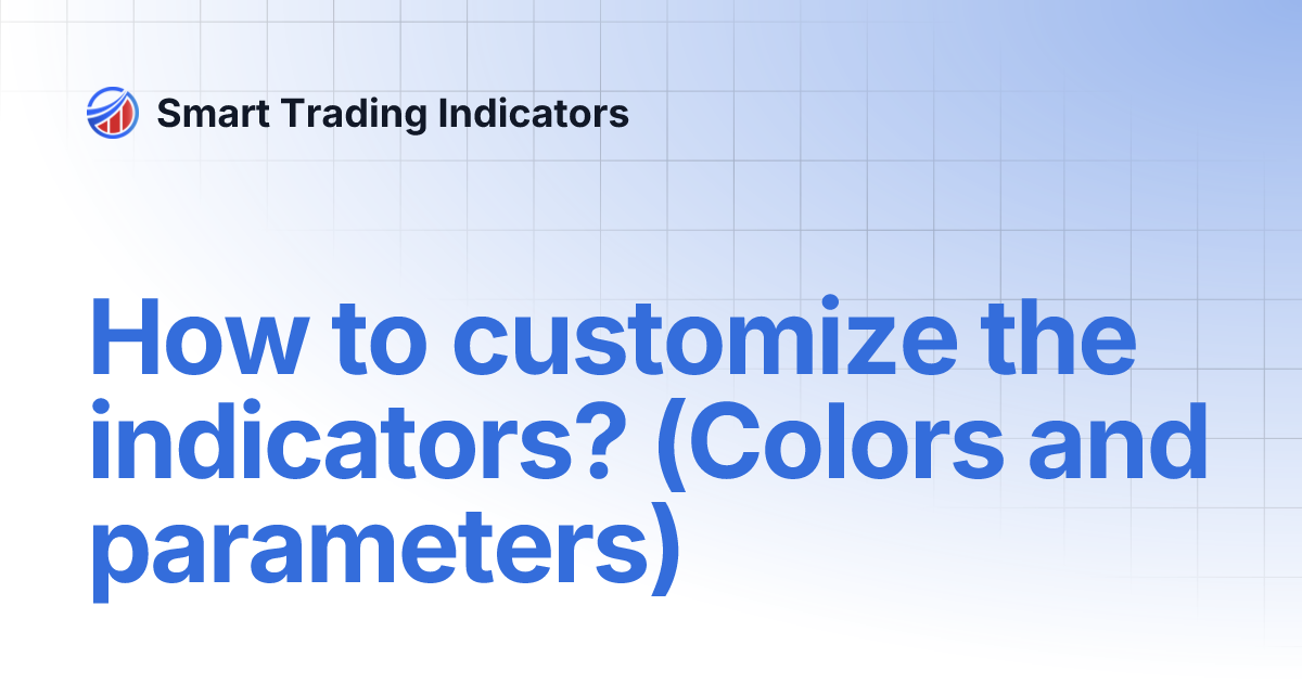 How to customize the indicators? (Colors and parameters) | Smart ...