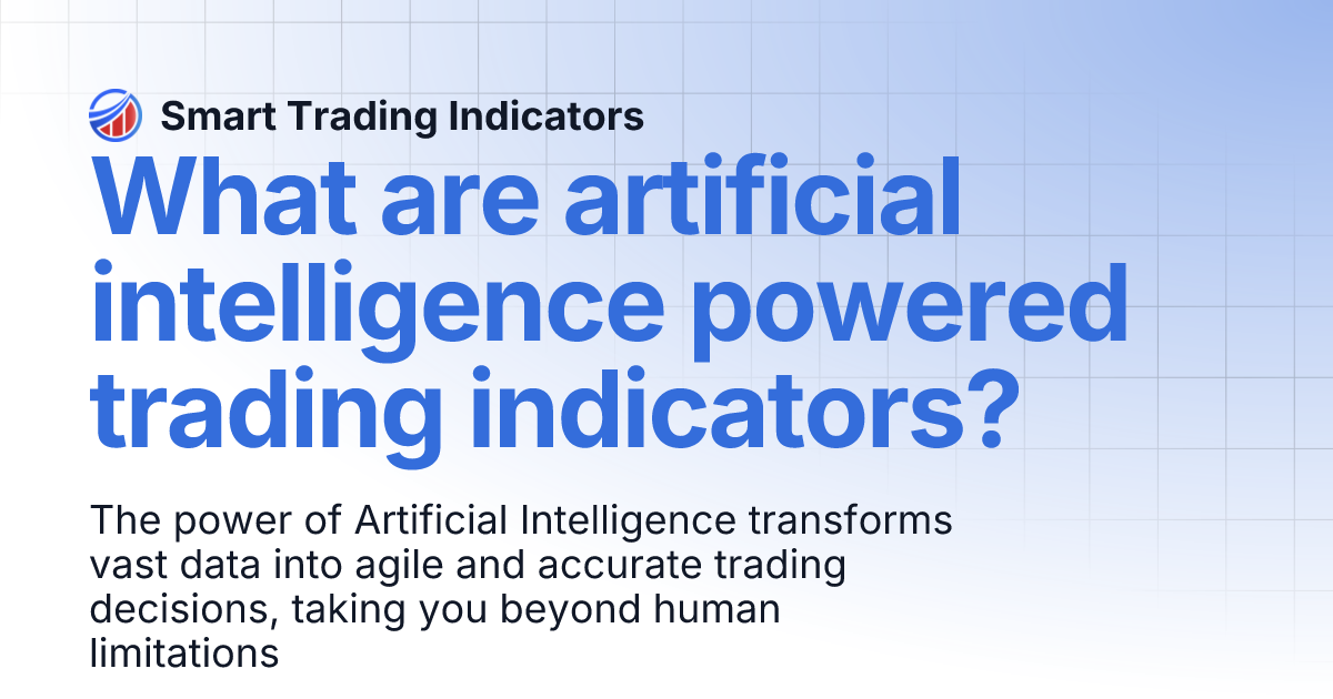 What are artificial intelligence powered trading indicators? | Smart ...