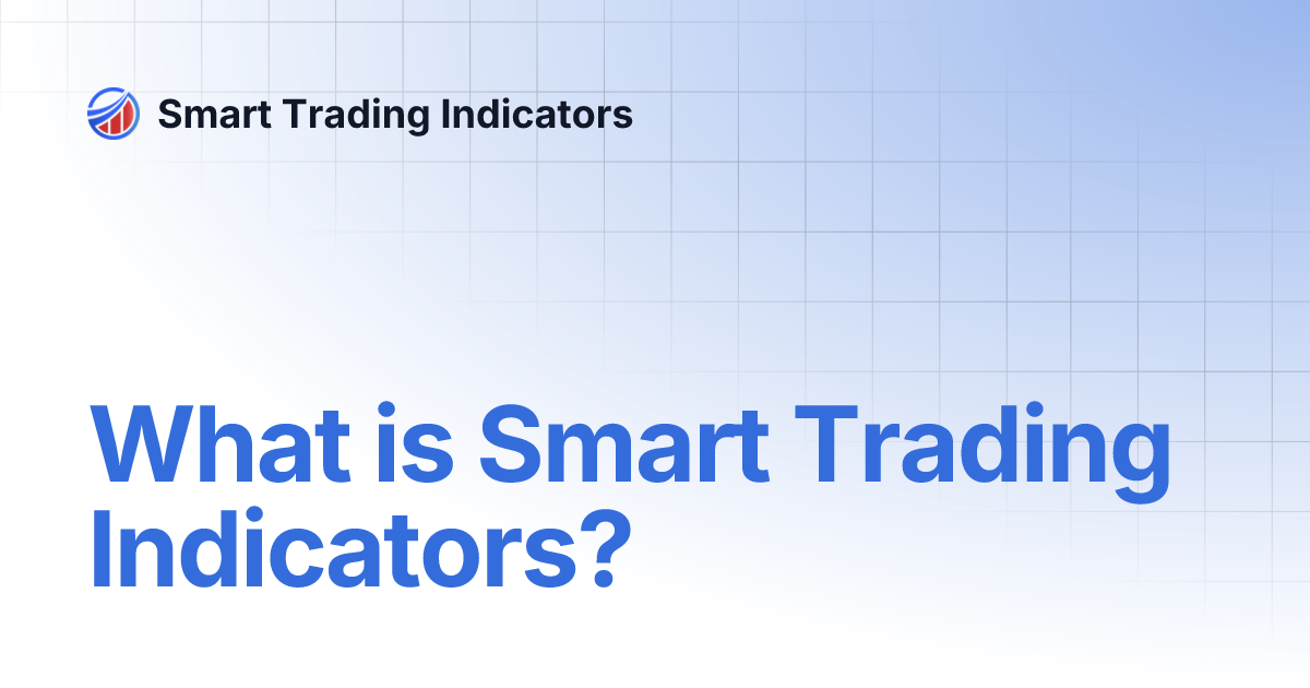 What is Smart Trading Indicators? | Smart Trading Indicators